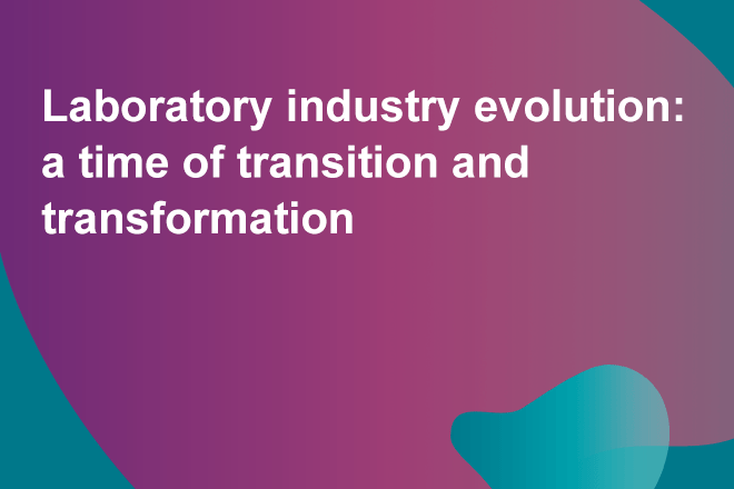 Laboratory Industry Evolution: A Time of Transition and Transformation
